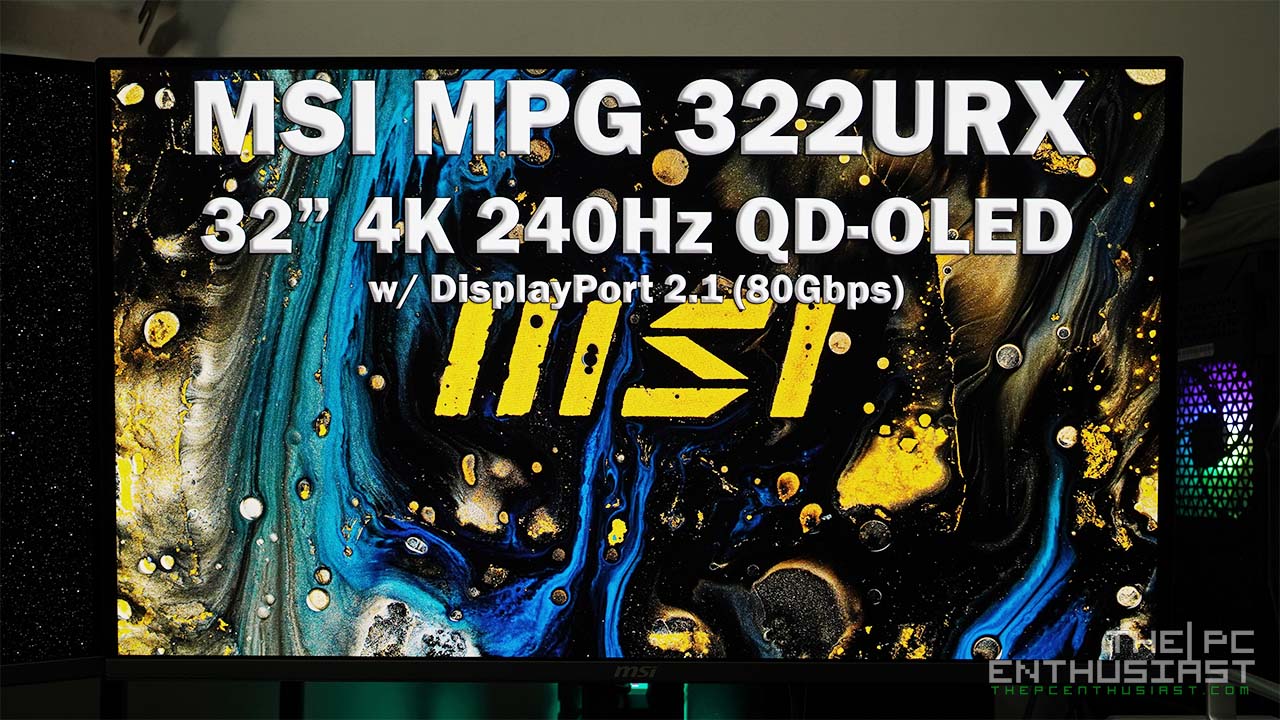 MSI MPG 322URX Review: 32" 4K 240Hz QD-OLED with DP2.1a UHBR20 ...